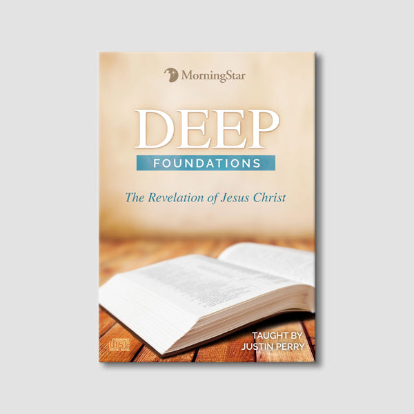 Deep Foundations: The Revelation of Jesus Christ – MorningStar Ministries